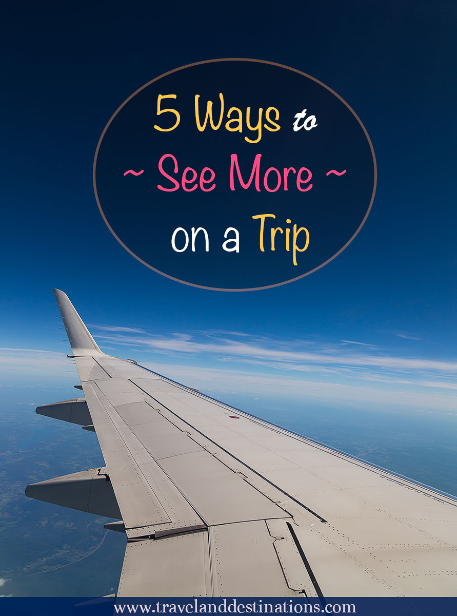 5 Ways to See More on a Trip