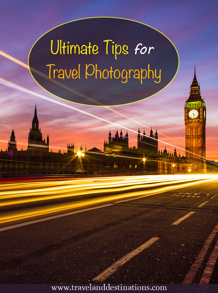 30+ Travel Photography Tips (Your Ultimate Guide) | TAD