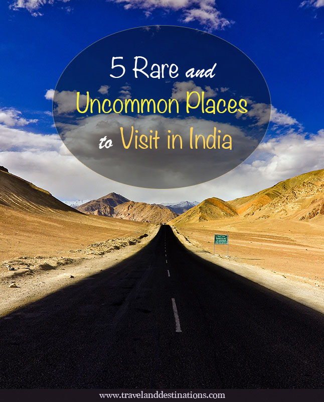 5 Rare and Uncommon Places to Visit in India | TAD