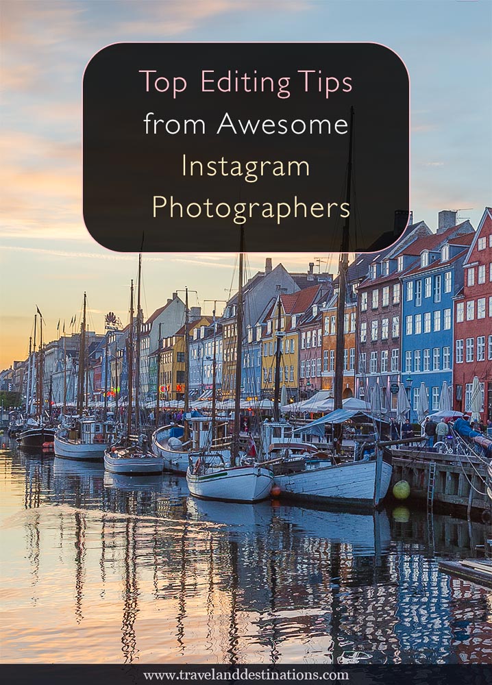 Top Editing Tips from Awesome Instagram Photographers | TAD
