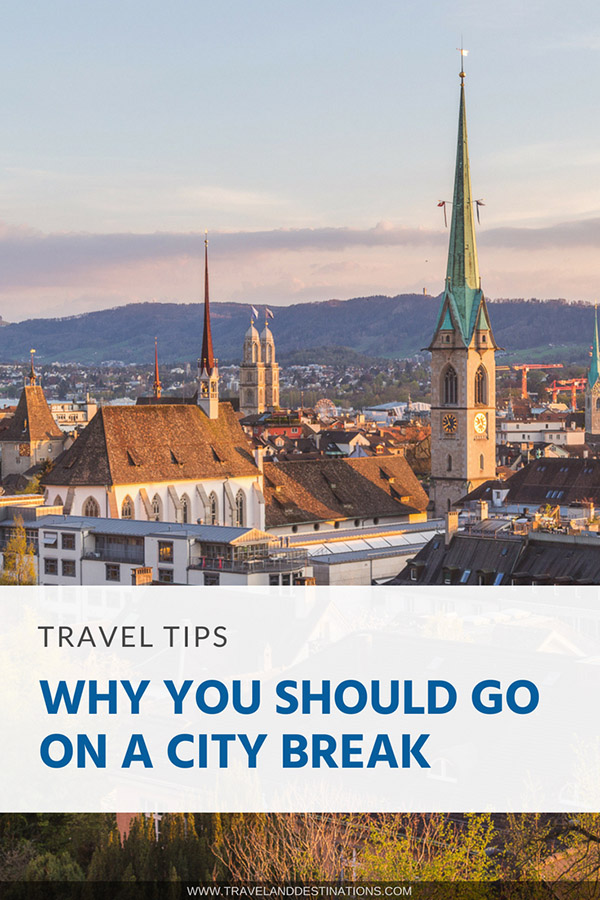 Why You Should Go on a City Break | TAD