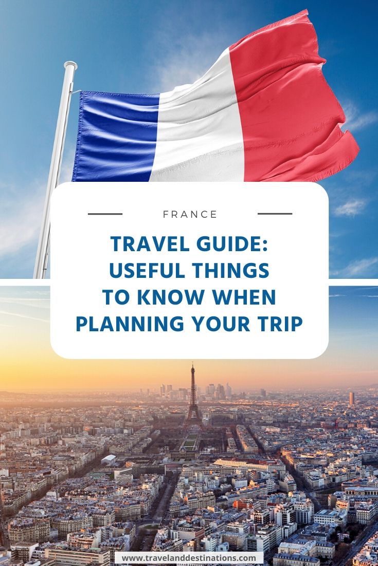 France Travel Guide: Useful Things to Know When Planning Your Trip | TAD