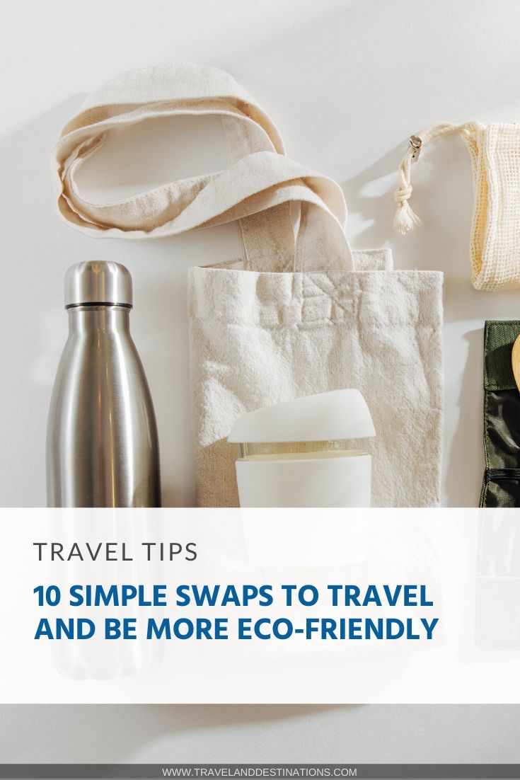 10 Simple Swaps to Travel More Sustainably and Be More Eco-friendly | TAD
