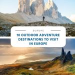 10 Outdoor Adventure Destinations to Visit in Europe | TAD