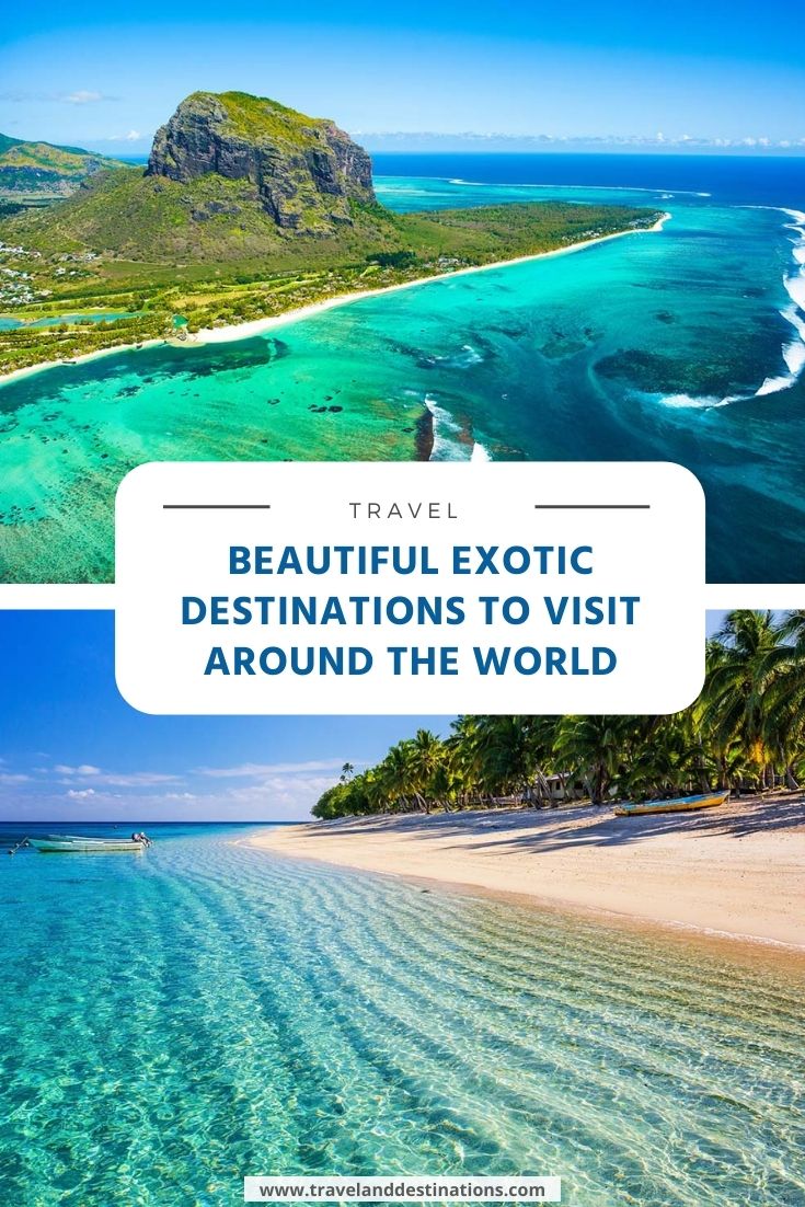 9 Beautiful Exotic Destinations to Visit Around the World | TAD